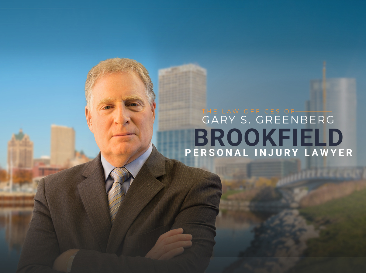 Brookfield Personal Injury Lawyer | Law Offices of Gary S. Greenberg